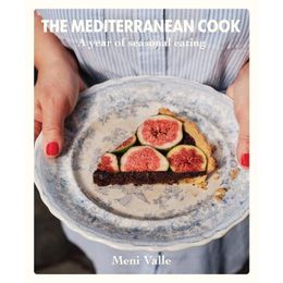 Thames & Hudson The Mediterranean Cook - Meni Valle, Gebunden