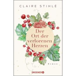 Droemer Knaur Verlagsgruppe Der Ort der verlorenen Herzen - Claire Stihlé, Taschenbuch