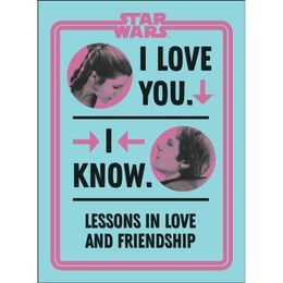Star Wars I Love You. I Know. - Amy Richau, Gebunden
