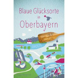 Blaue Glücksorte in Oberbayern - Katja Wegener, Kartoniert (TB)