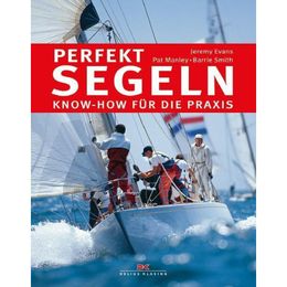 Delius Klasing Verlag Perfekt segeln - Jeremy Evans, Pat Manley, Barrie Smith, Gebunden