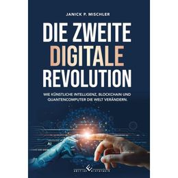 Die zweite digitale Revolution - Janick P. Mischler, Gebunden