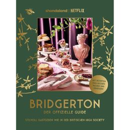 Bridgerton. Der offizielle Guide: Stilvoll Gastgeben wie in der britischen High Society - Emily Timberlake, Gebunden