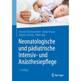 Springer Berlin Heidelberg Neonatologische und pädiatrische Intensiv- und Anästhesiepflege - Hannah Tönsfeuerborn, Nadja Krause, Dagmar Teising, Heike Jipp, Kartoniert (TB)