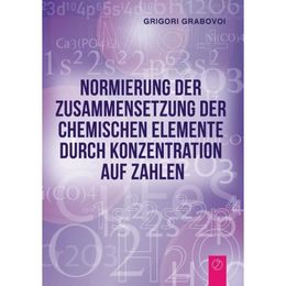 Books on Demand Normierung der Zusammensetzung der chemischen Elemente durch Konzentration auf Zahlen - Grigori Grabovoi, Kartoniert (TB)