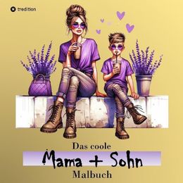 tredition Das coole Mama und Sohn Malbuch - Anti-Stress Ausmalbilder - Geschenkidee Mutter Mamas Familie - Millie Meik, Kartoniert (TB)