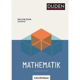 DUDEN Basiswissen Schule - Mathematik 5. bis 10. Klasse - Günther Rolles, Michael Unger, Kartoniert (TB)