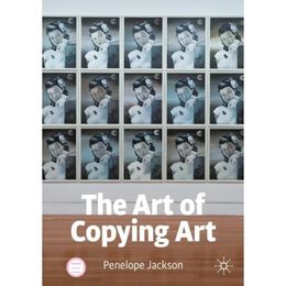 Palgrave Macmillan UK The Art of Copying Art - Penelope Jackson, Kartoniert (TB)