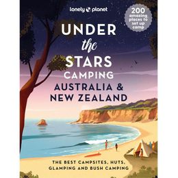 Lonely Planet Under the Stars Camping Australia and New Zealand, Gebunden
