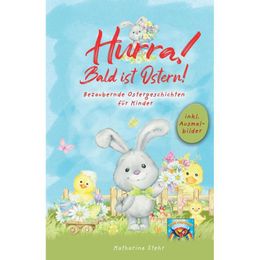 Hurra! Bald ist Ostern! Bezaubernde Ostergeschichten für Kinder - Lese Papagei, Katharina Stehr, Gebunden