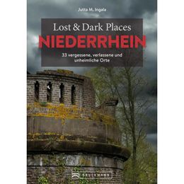 Bruckmann Lost & Dark Places Niederrhein - Jutta M. Ingala, Kartoniert (TB)