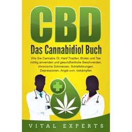 EOB CBD: Das Cannabidiol Buch. Wie Sie Cannabis Öl, Hanf Tropfen, Blüten und Tee richtig anwenden und gesundheitliche Beschwerden, chronische Schmerzen, Schlafstörungen, Depressionen, Angst uvm. bekämpfen - Vital Experts, Taschenbuch