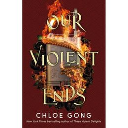 Our Violent Ends - Chloe Gong, Kartoniert (TB)