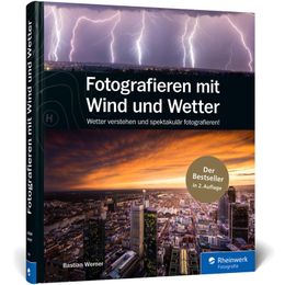 Fotografieren mit Wind und Wetter - Bastian Werner, Gebunden
