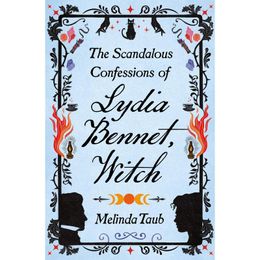 The Scandalous Confessions of Lydia Bennet, Witch - Melinda Taub, Kartoniert (TB)