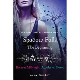 St. Martin's Publishing Group Shadow Falls: The Beginning - C C Hunter, Taschenbuch