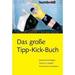 Humboldt Das große Tipp-Kick- Buch - Katrin Höfer, Peter Hesse, Kartoniert (TB)