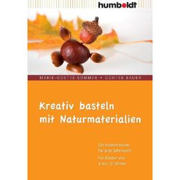 Humboldt Kreativ basteln mit Naturmaterialien - Marie-Odette Sommer, Günter Bauer, Kartoniert (TB)