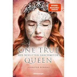 RAVENSBURGER VERLAG Aus Schatten geschmiedet / One True Queen Bd.2 - Jennifer Benkau, Kartoniert (TB)