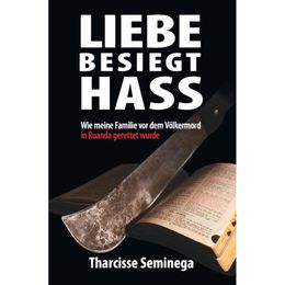 Liebe besiegt Hass - Tharcisse Seminega, Kartoniert (TB)