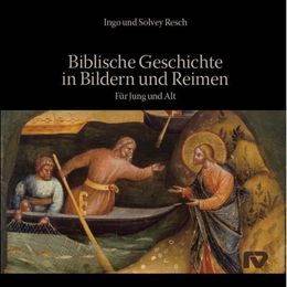Biblische Geschichte in Bildern und Reimen - Ingo Resch, Solvey Resch, Gebunden