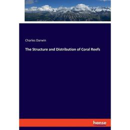Hansebooks The Structure and Distribution of Coral Reefs - Charles Darwin, Kartoniert (TB)
