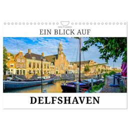 Ein Blick auf Delfshaven (Wandkalender 2025 DIN A4 quer), Calvendo Monatskalender