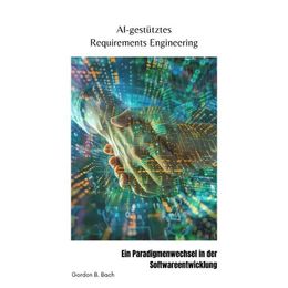 tredition AI-gestütztes Requirements Engineering - Gordon B. Bach, Kartoniert (TB)