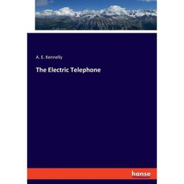 Hansebooks The Electric Telephone - A. E. Kennelly, Kartoniert (TB)