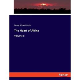 Hansebooks The Heart of Africa - Georg Schweinfurth, Kartoniert (TB)