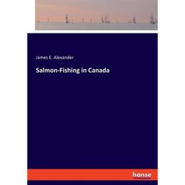 Hansebooks Salmon-Fishing in Canada - James E. Alexander, Kartoniert (TB)