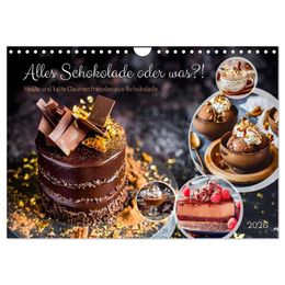 Alles Schokolade oder was?! - Heiße und kalte Gaumenfreuden aus Schokolade (Wandkalender 2025 DIN A4 quer), Calvendo Monatskalender