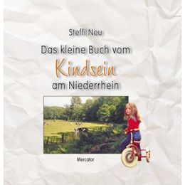 Das kleine Buch vom Kindsein am Niederrhein - Steffi Neu, Gebunden