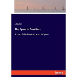Hansebooks The Spanish Cavaliers - J. Sadlier, Kartoniert (TB)