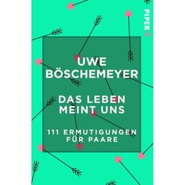 PIPER Das Leben meint uns - Uwe Böschemeyer, Taschenbuch