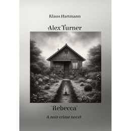 tredition Alex Turner "Rebecca" - Klaus Hartmann, Kartoniert (TB)