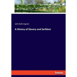 Hansebooks A History of Slavery and Serfdom - John Kells Ingram, Kartoniert (TB)