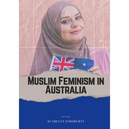 tredition Faith and Feminism - Australian Muslims - Scarlett O'Doherty, Kartoniert (TB)