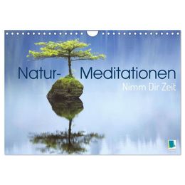 Natur-Meditationen - Nimm Dir Zeit (Wandkalender 2025 DIN A4 quer), Calvendo Monatskalender