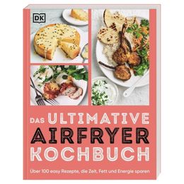 Dorling Kindersley Das ultimative Airfryer Kochbuch, Kartoniert (TB)