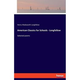 Hansebooks American Classics for Schools - Longfellow - Henry Wadsworth Longfellow, Kartoniert (TB)