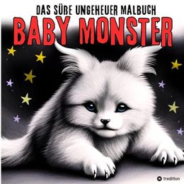 tredition Fantasy Malbuch Baby Monster Süße Ungeheuer Ausmalbilder - Niedliche Fantasiewesen für Erwachsene, Teenager, Kinder - Millie Meik, Kartoniert (TB)