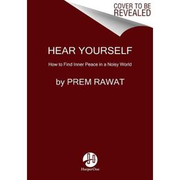 Hear Yourself - Prem Rawat, Gebunden