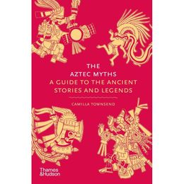 Thames & Hudson The Aztec Myths - Camilla Townsend, Gebunden