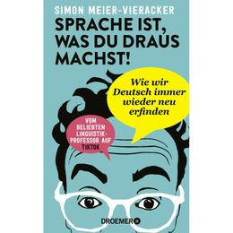 Droemer Knaur Verlagsgruppe Sprache ist, was du draus machst! - Simon Meier-Vieracker, Gebunden