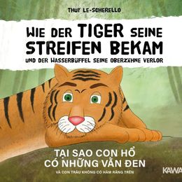 Wie der Tiger seine Streifen bekam/T_i sao con h_ có nh_ng v_n _en - Zweisprachiges Kinderbuch Deutsch Vietnamesisch: Un - Thuy Le-Scherello, Gebunden