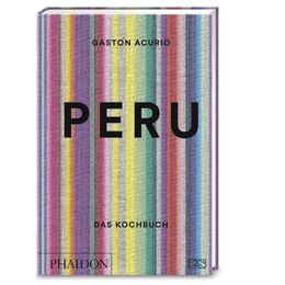 Peru - Das Kochbuch - Gastón Acurio, Gebunden