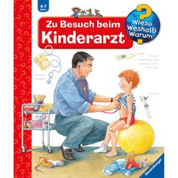 RAVENSBURGER VERLAG Zu Besuch beim Kinderarzt / Wieso? Weshalb? Warum? Bd.9 - Doris Rübel, Pappband
