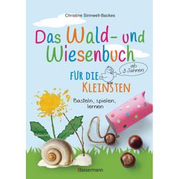 Bassermann Das Wald- und Wiesenbuch für die Kleinsten. Basteln, spielen, lernen ab 3 Jahren - Christine Sinnwell-Backes, Gebunden