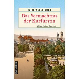 Das Vermächtnis der Kurfürstin - Jutta Weber-Bock, Kartoniert (TB)